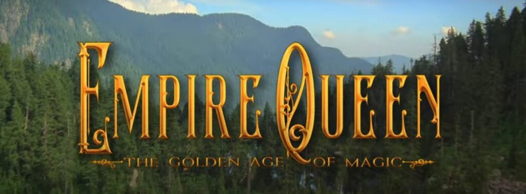 Empire Queen: The Golden Age of Magic - ACED Magazine Network